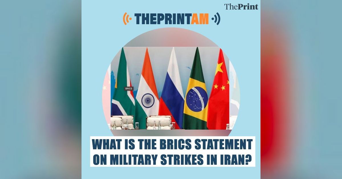 ThePrintAM: WHAT IS THE BRICS STATEMENT ON MILITARY STRIKES IN IRAN ...