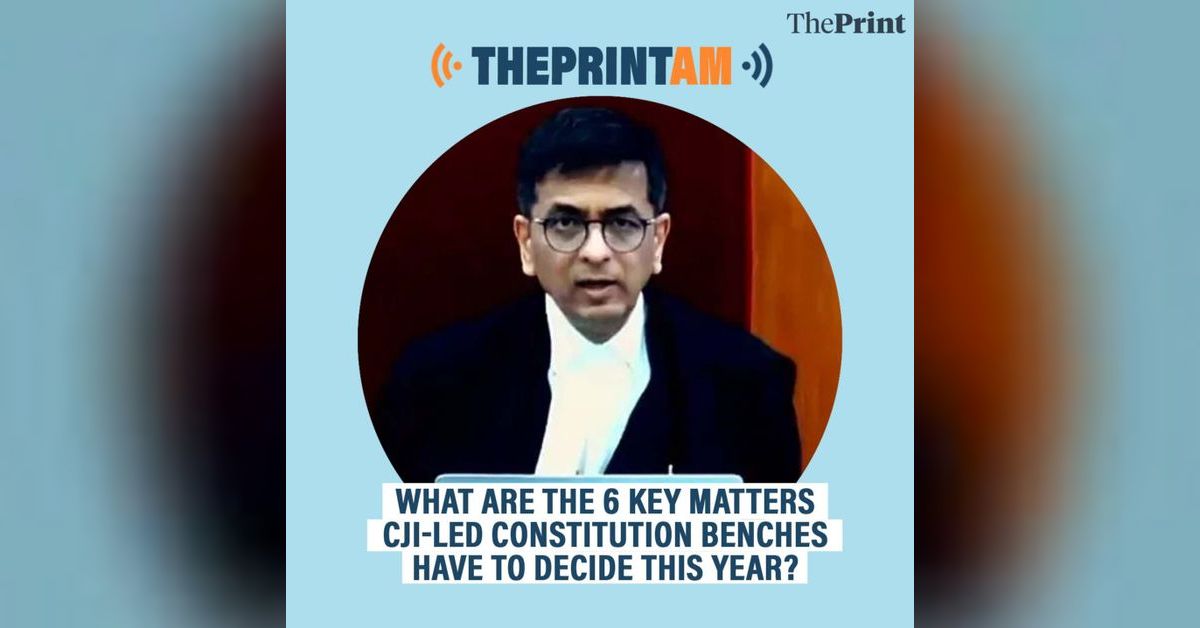ThePrintAM: What are the 6 key matters CJI-led Constitution benches ...