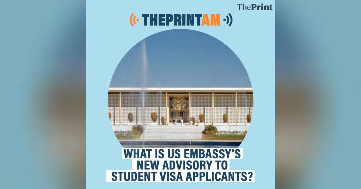 ThePrintAM: What is US embassy’s new advisory to student visa ...