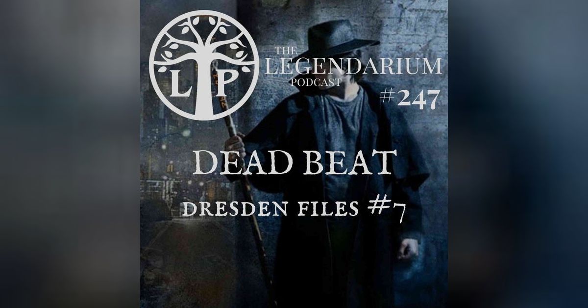 #247. Dead Beat, pt.1 (Dresden Files #7) | The Legendarium