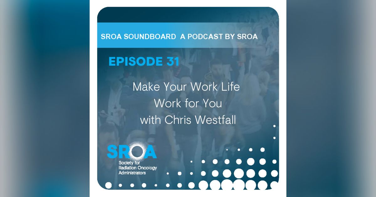SROA SoundBoard - Make Your Work Life Work for You with Chris Westfall ...