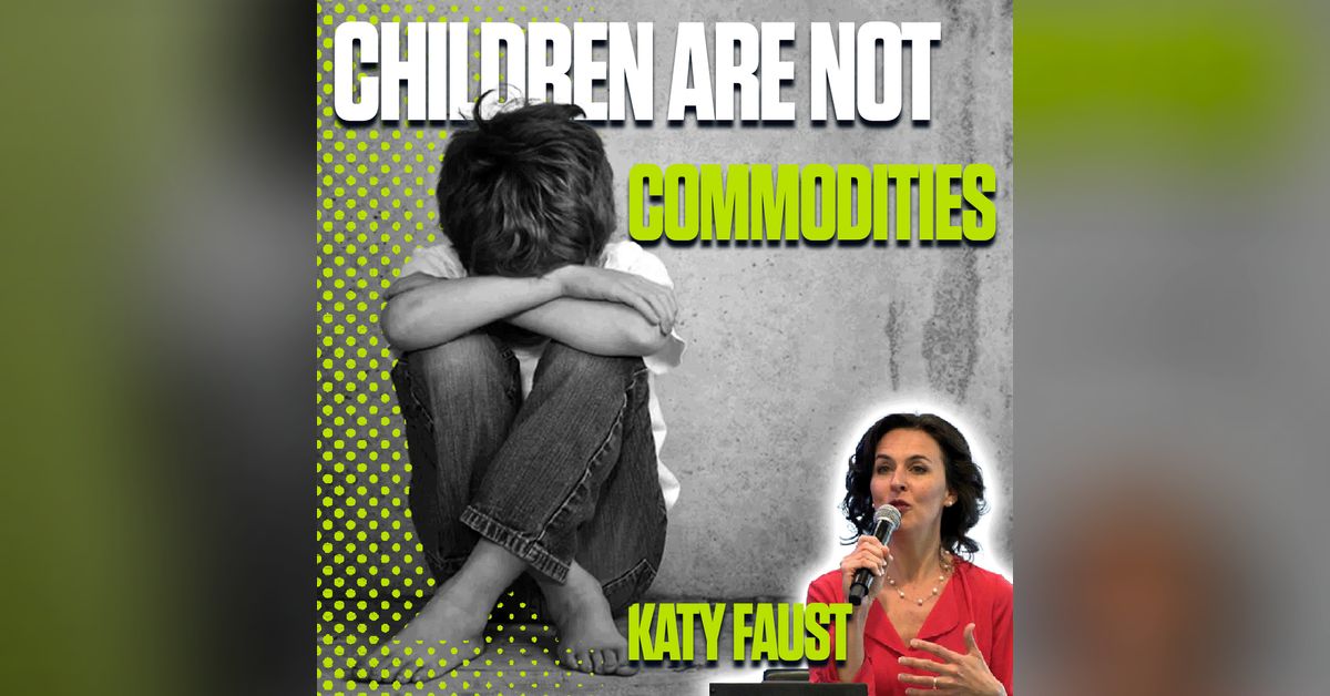 IVF and the Commodification of Children – Katy Faust | Mark Harrington