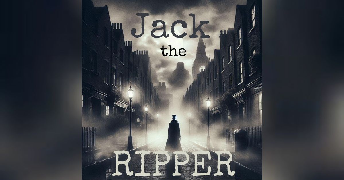 Jack the Ripper: History's Most Notorious Serial Killer | Midnight ...