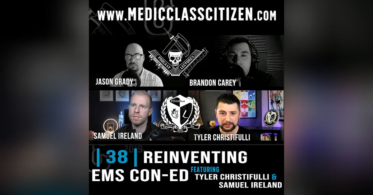 | 38 | Reinventing EMS Con-ED, with Tyler Christifulli & Samuel Ireland ...