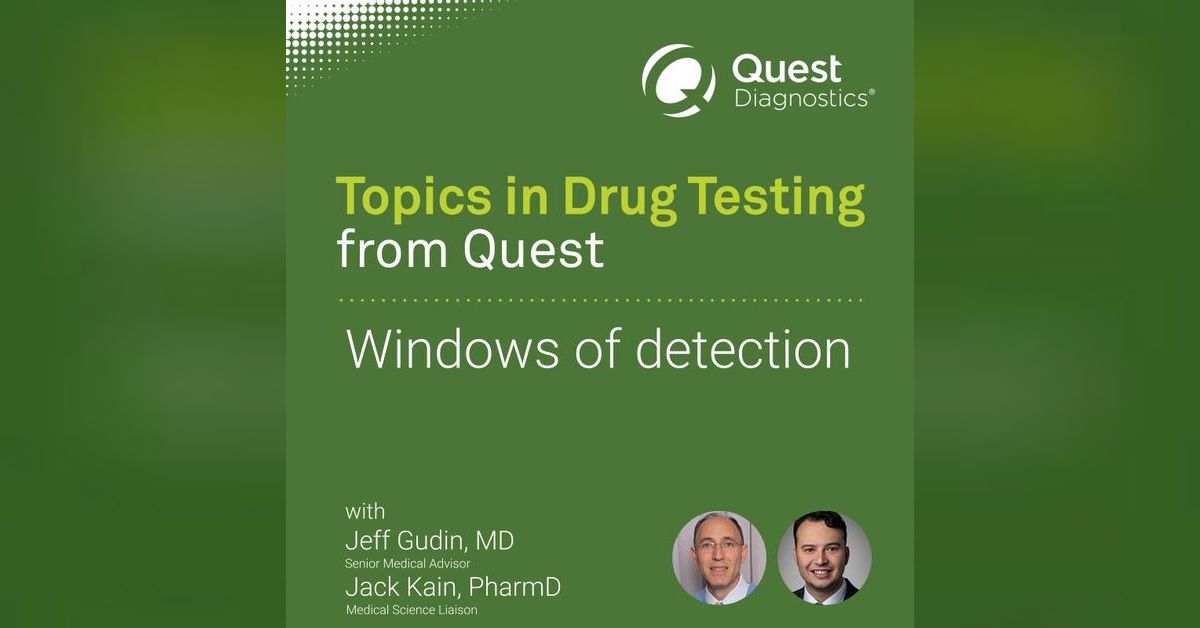 Windows of Detection | Topics in Drug Testing from Quest Diagnostics