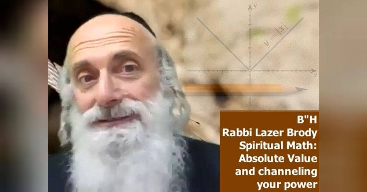 Spiritual Math: Absolute Value and Channeling Your Power | Emuna Beams