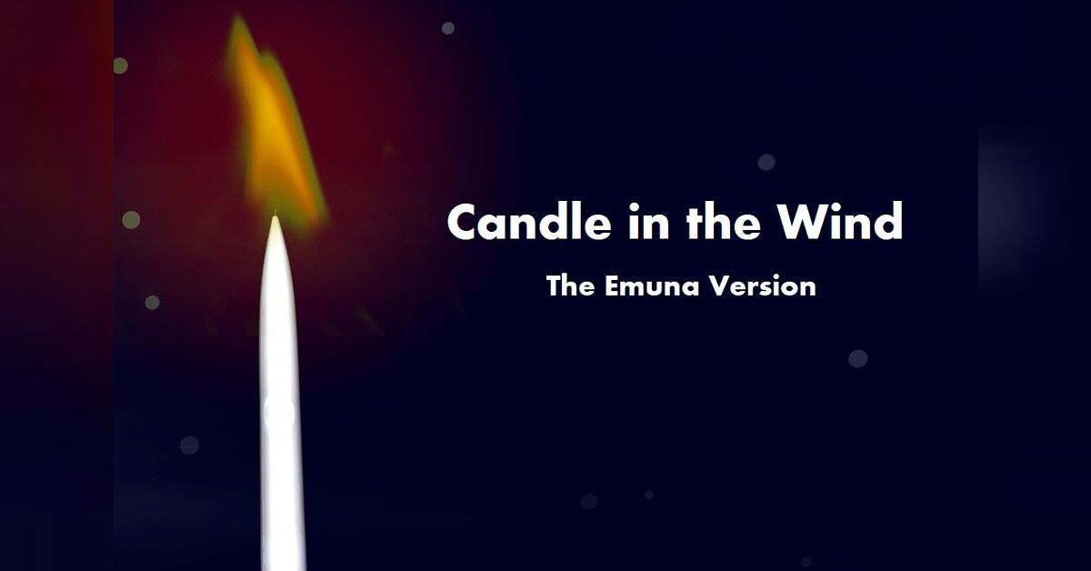 Candle in the Wind (the emuna version) | Emuna Beams