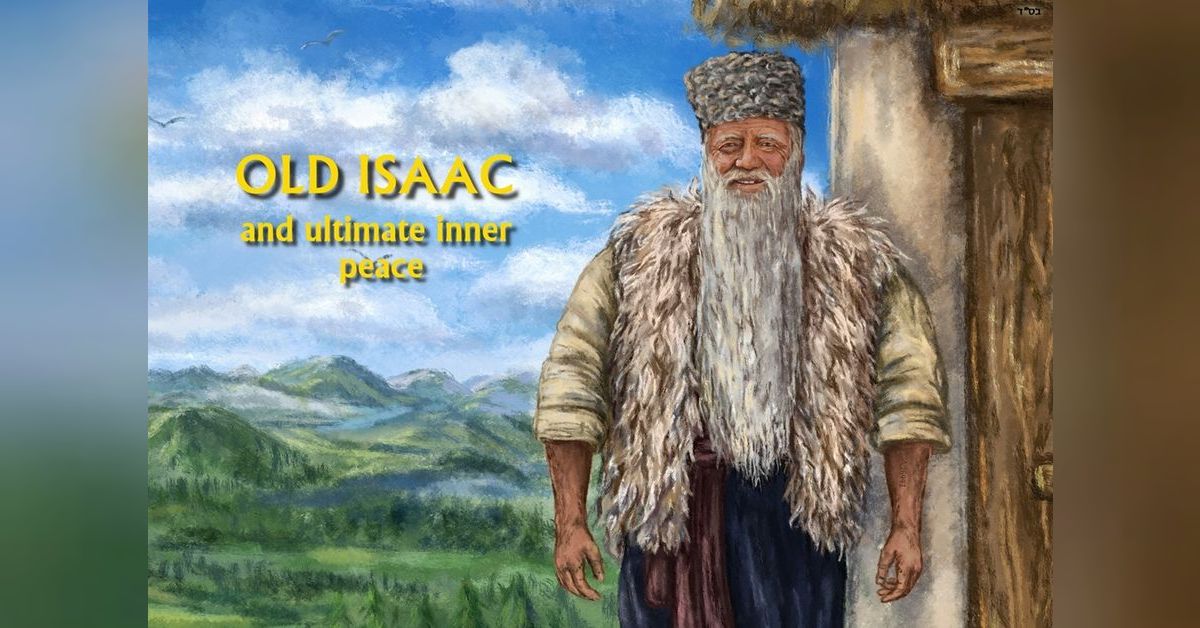 Old Isaac and Ultimate Inner Peace | Emuna Beams