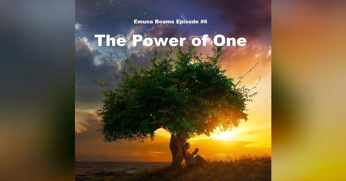 The Power of One | Emuna Beams