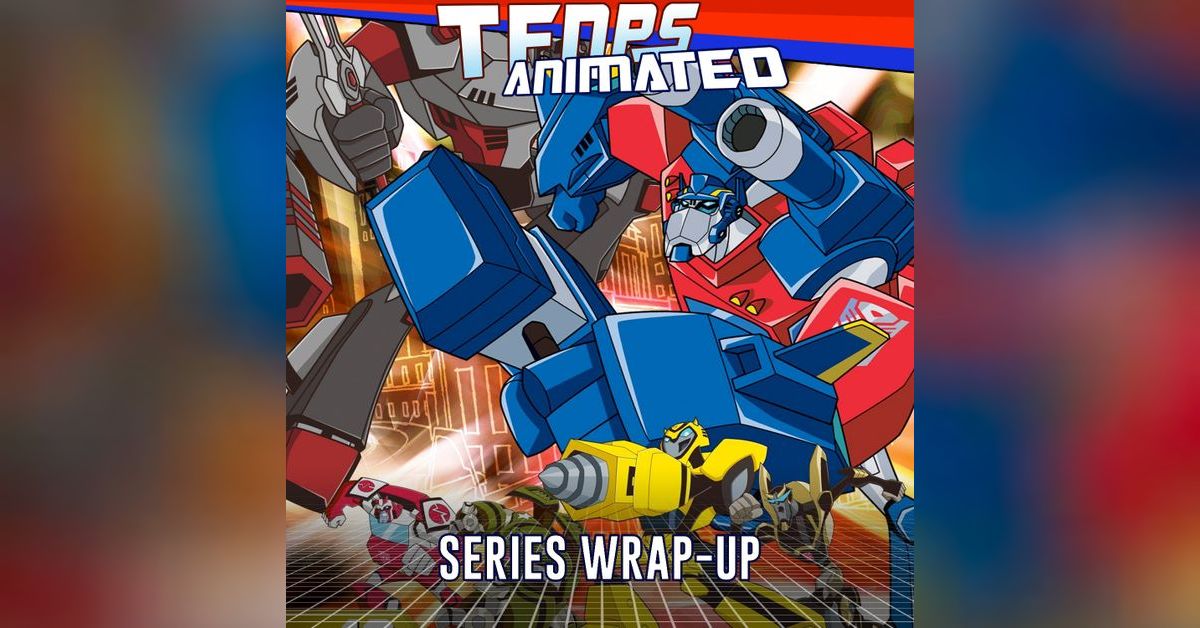 Animated: Series Wrap-up | The Transformers Nitpickers Podcast Show