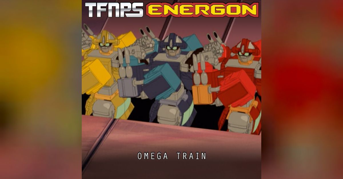 Omega Train | The Transformers Nitpickers Podcast Show