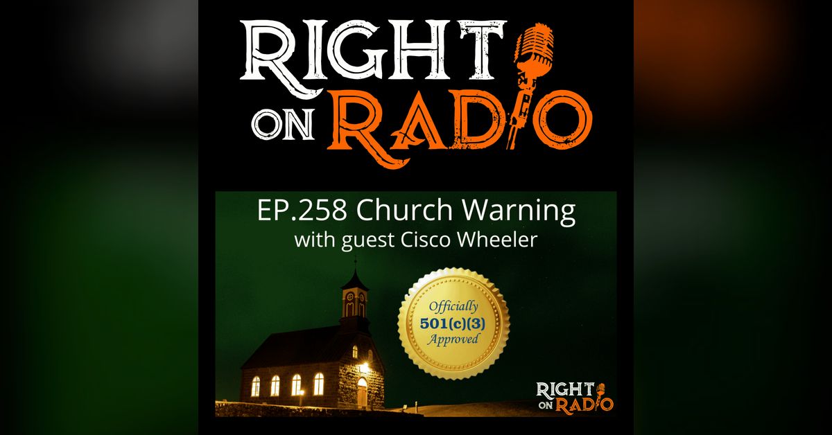 EP.258 Church Warning ”Charitable Status 501C3 with Cisco Wheeler ...