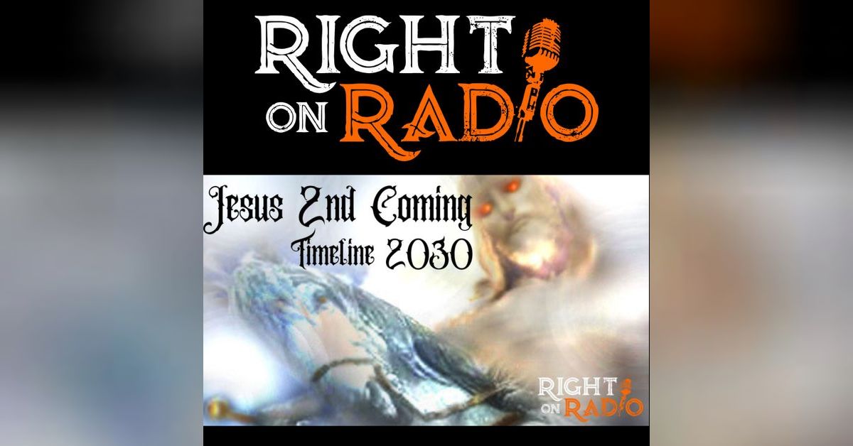 EP.455 Will Jesus Return in 2030. You may be Surprised! | Right on Radio