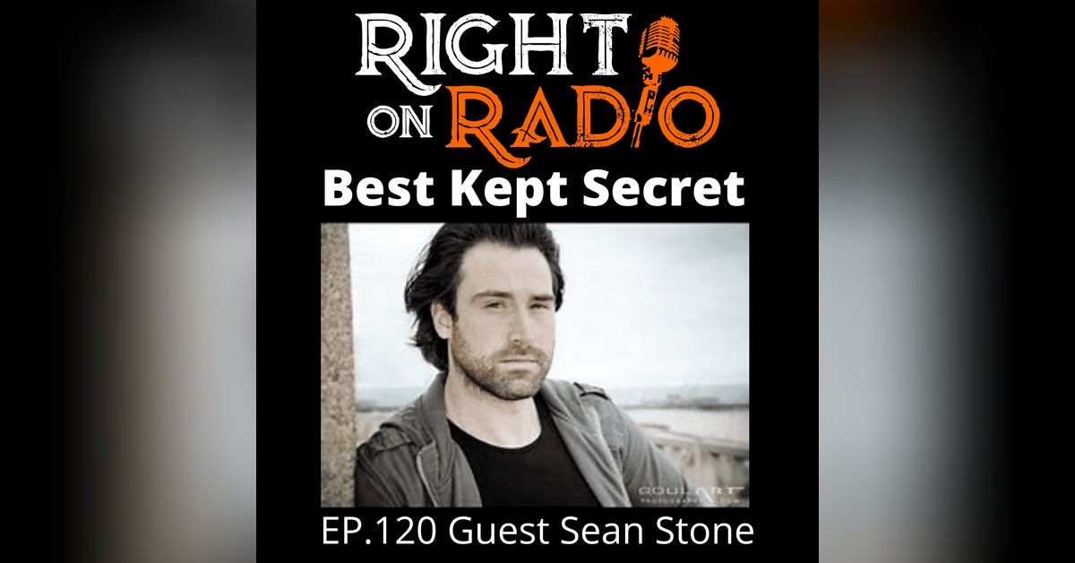 EP.120 Guest Sean Stone, Best Kept Secret | Right on Radio