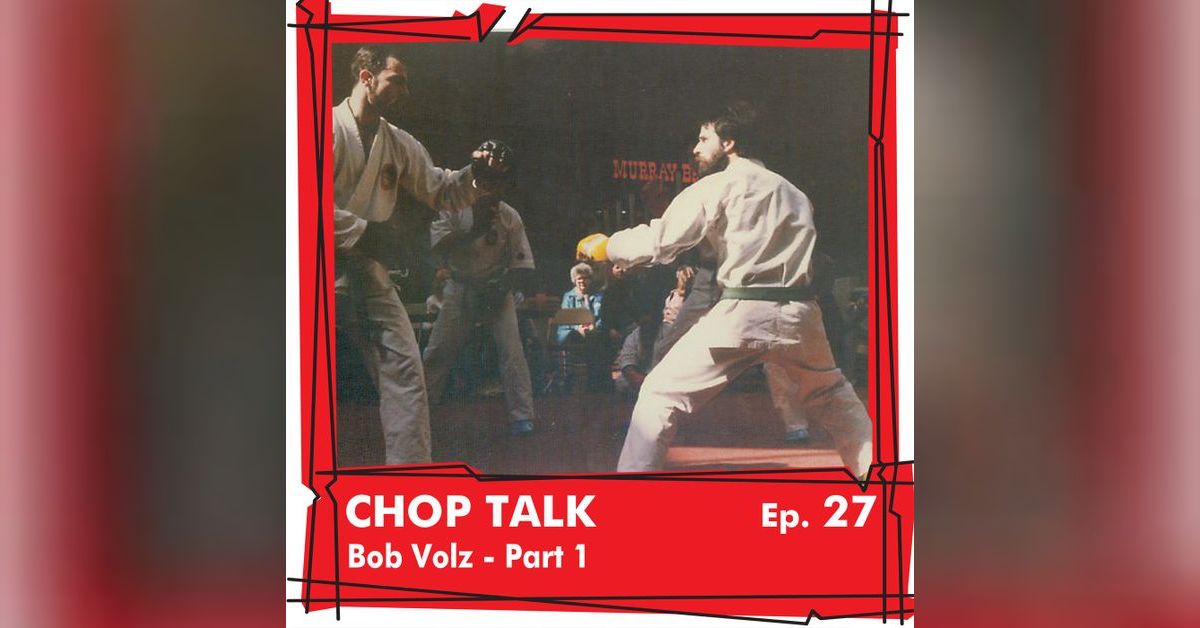 CT027 Bob Volz (1 of 2) | CHOP TALK: Karate | Martial Arts | Okinawa ...