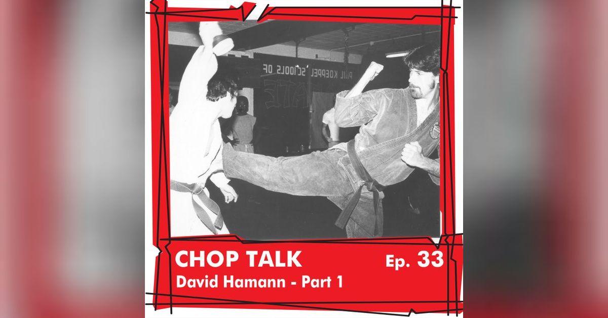 CT033 David Hamann Part 1 | CHOP TALK: Karate | Martial Arts | Okinawa ...