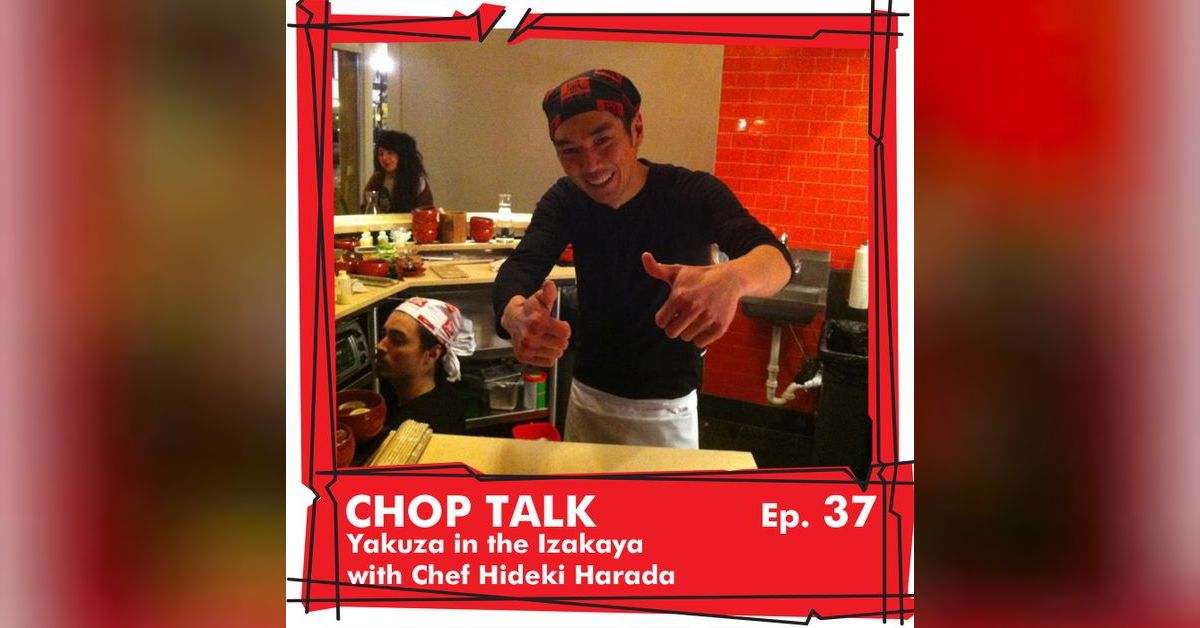CT037 Yakuza in the Izakaya with Chef Hideki Harada | CHOP TALK: Karate ...