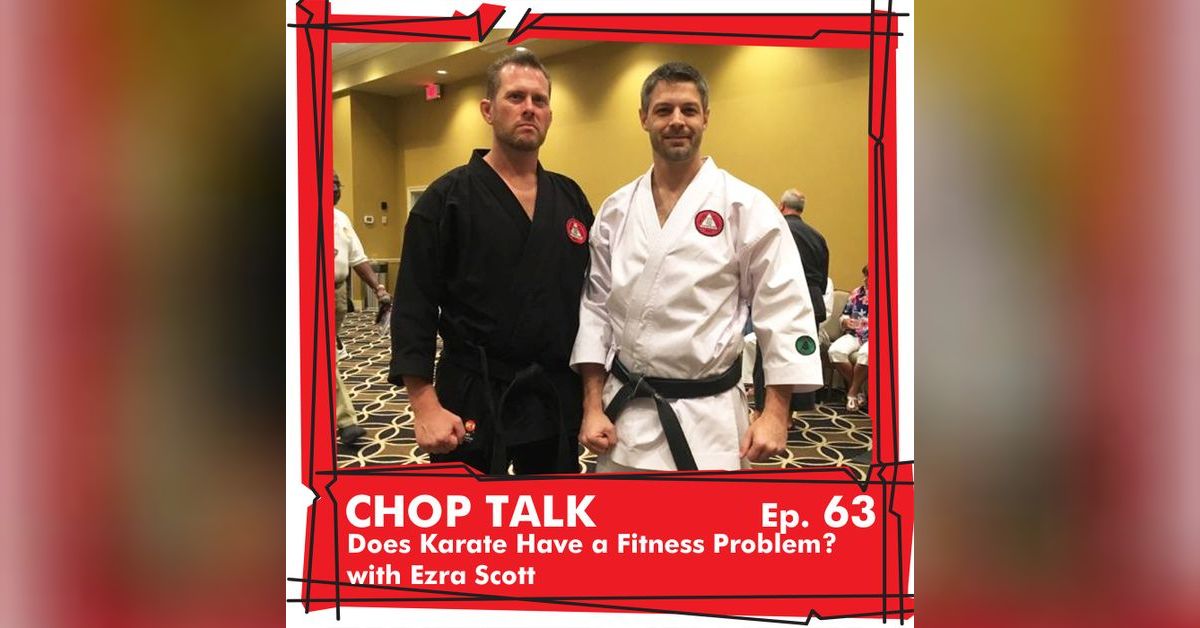 CT063 - Does Karate Have a Fitness Problem? | CHOP TALK: Karate ...