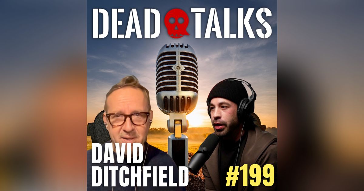 199 - His Near-Death Experience | David Ditchfield | DEAD Talks