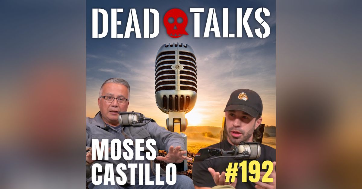 192 - LAPD Detective: Cases of Death | Moses Castillo | DEAD Talks