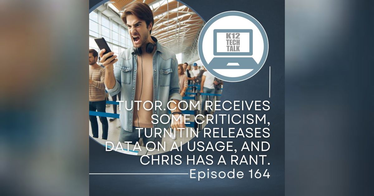 Episode 164 - Tutor.com Receives Some Criticism, Turnitin Releases Data on AI Usage, and Chris ...