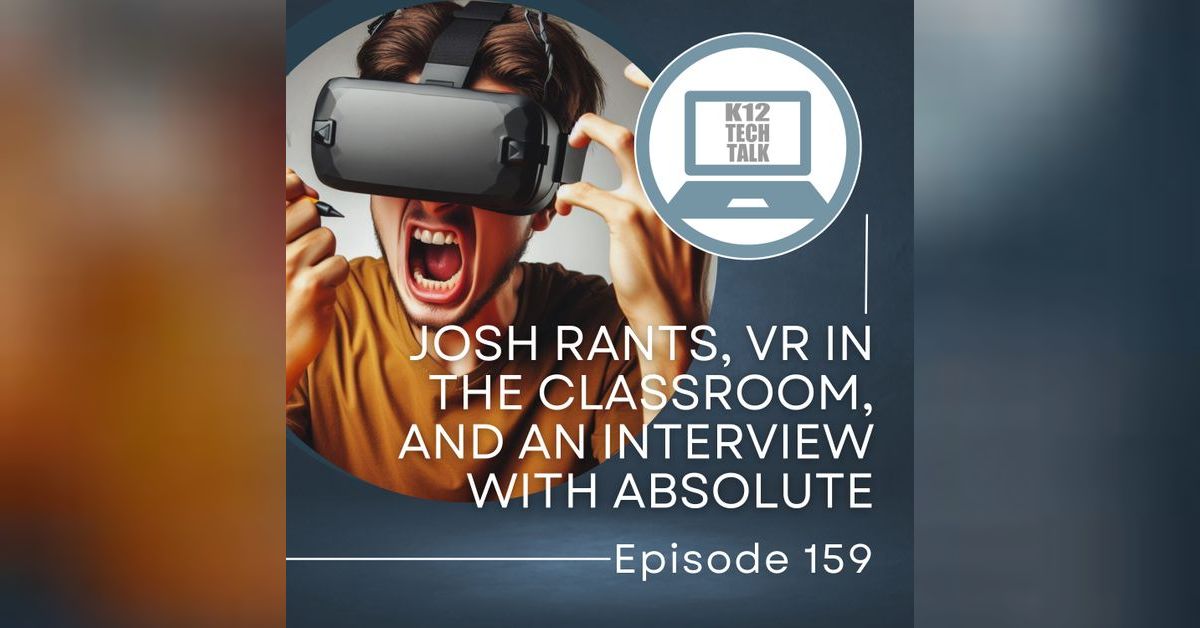 Episode 159 - Josh Rants, VR in the Classroom, and an Interview with ...