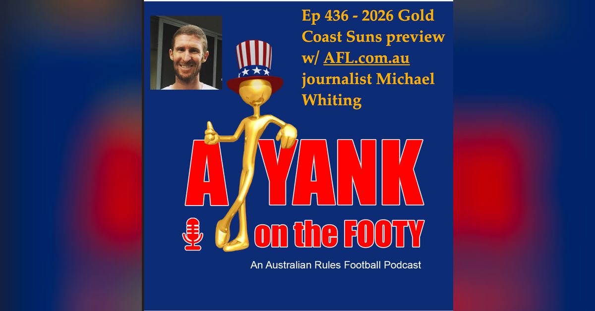 436 - AFL Gold Coast Suns 2026 Preview w/ Michael Whiting of AFL.com.au ...