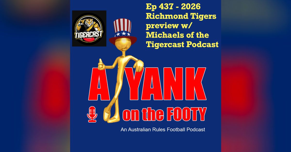 437 - AFL Richmond Tigers 2026 Preview w/ Michaels of Tigercast | A ...