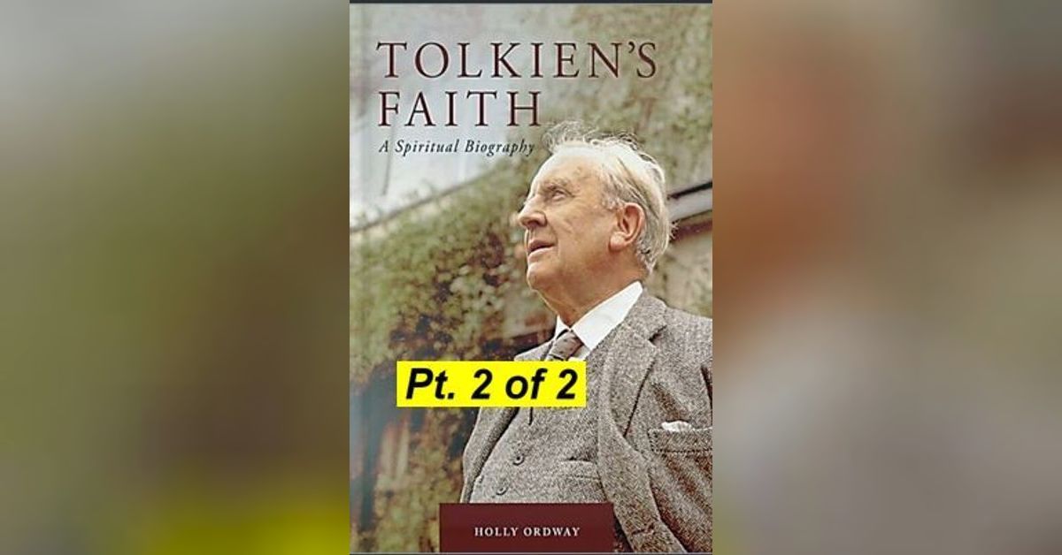 Tolkien’s Faith: A Spiritual Biography, pt. 2 (Holly Ordway) | All ...