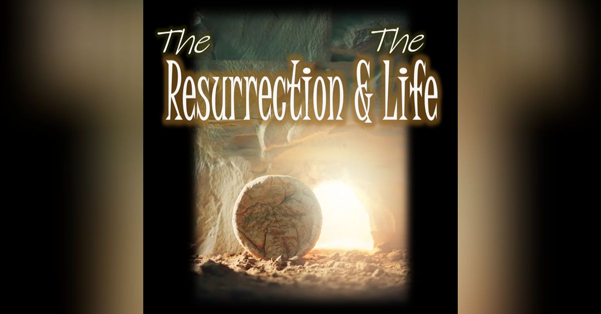 The Resurrection & The Life - PT 1 | LightHouse Discipleship