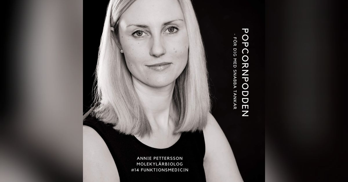 #14 Funktionsmedicin & helhetshälsa - med Annie Pettersson | Popcornpodden