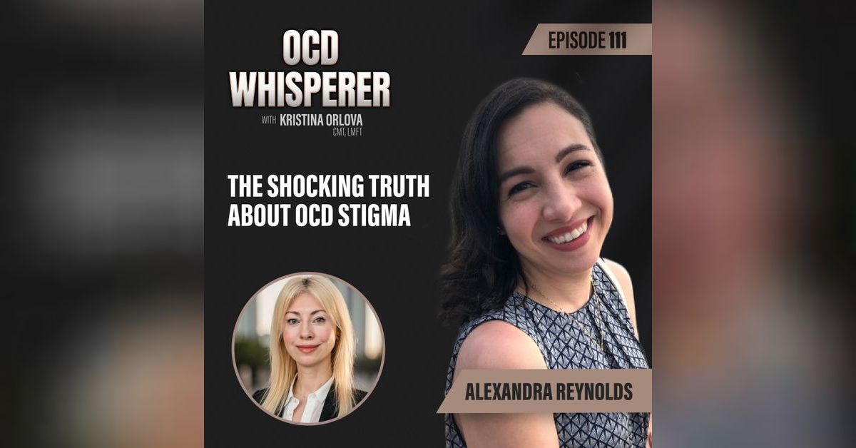 111. The Shocking Truth About OCD Stigma Revealed with Alexandra Reynolds | The OCD Whisperer ...