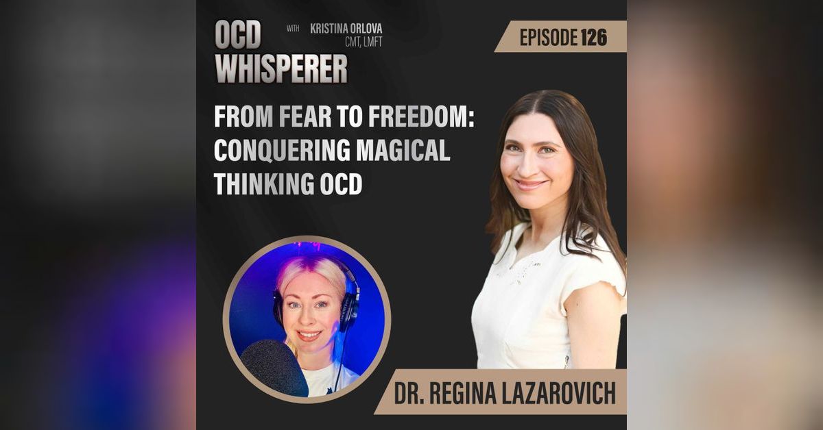 126. From Fear to Freedom: Conquering Magical Thinking OCD | The OCD Whisperer Podcast with ...