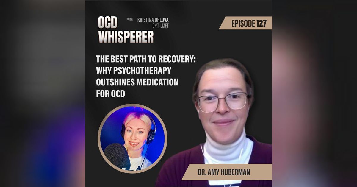 127. The Best Path to Recovery: Why Psychotherapy Outshines Medication for OCD | The OCD ...