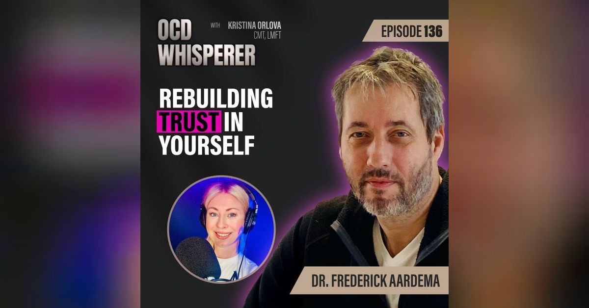 136. Rebuilding Trust in Yourself: OCD, Identity, and the ICBT Path to ...
