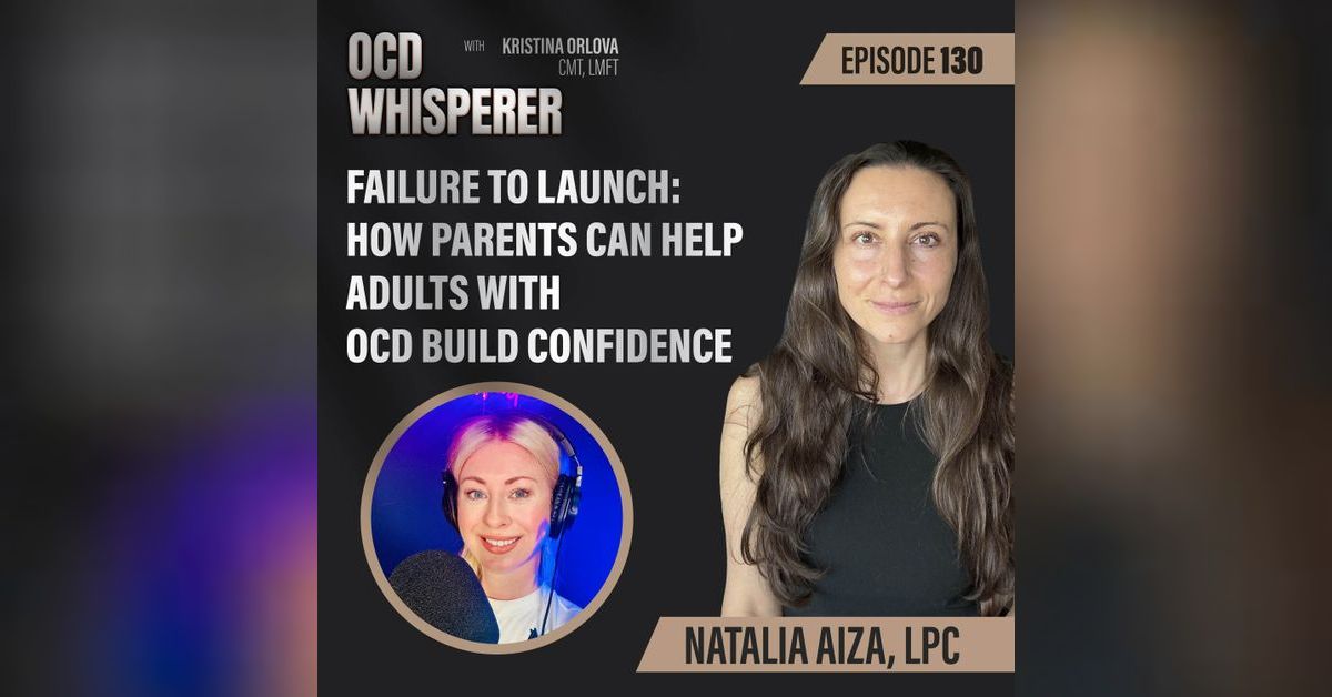 130. Failure to Launch: How Parents Can Help Adults with OCD Build Confidence | The OCD ...