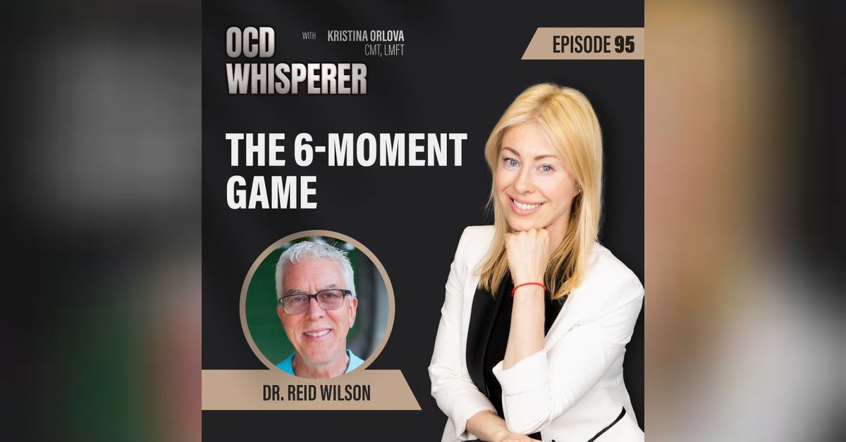 95. Unraveling OCD: A Game-Changing Approach with Dr. Reid Wilson | The OCD Whisperer Podcast ...