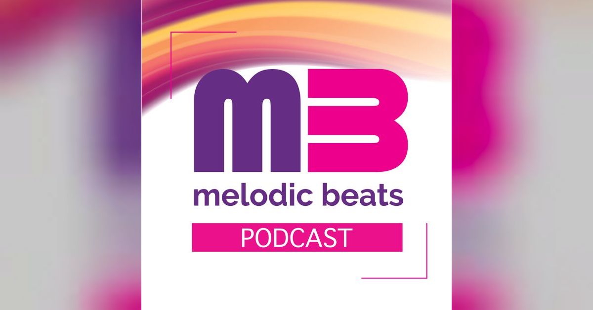 Melodic Beats Podcast #59 Tim French | Melodic Beats Podcast