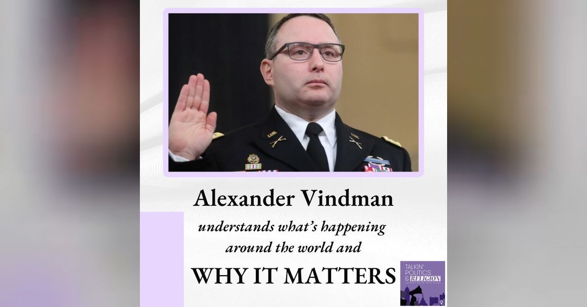 Lt. Col. ALEXANDER VINDMAN understands what's happening around the ...