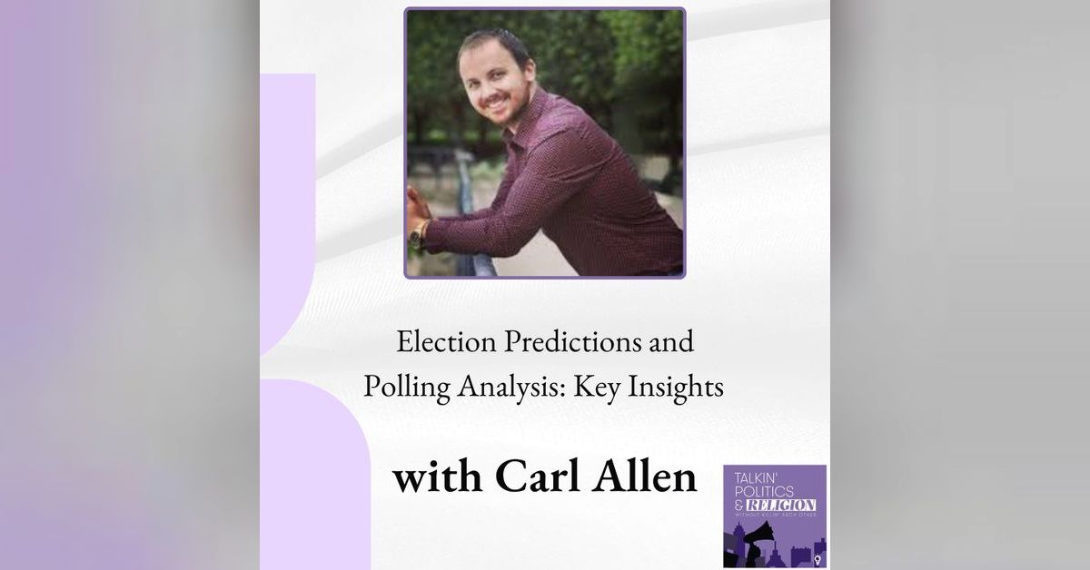 Election Predictions and Polling Analysis: Key Insights with Carl Allen ...