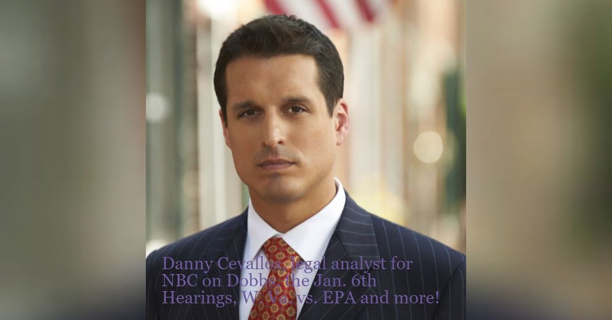 Danny Cevallos, legal analyst for NBC on Dobbs, the Jan. 6th Hearings ...