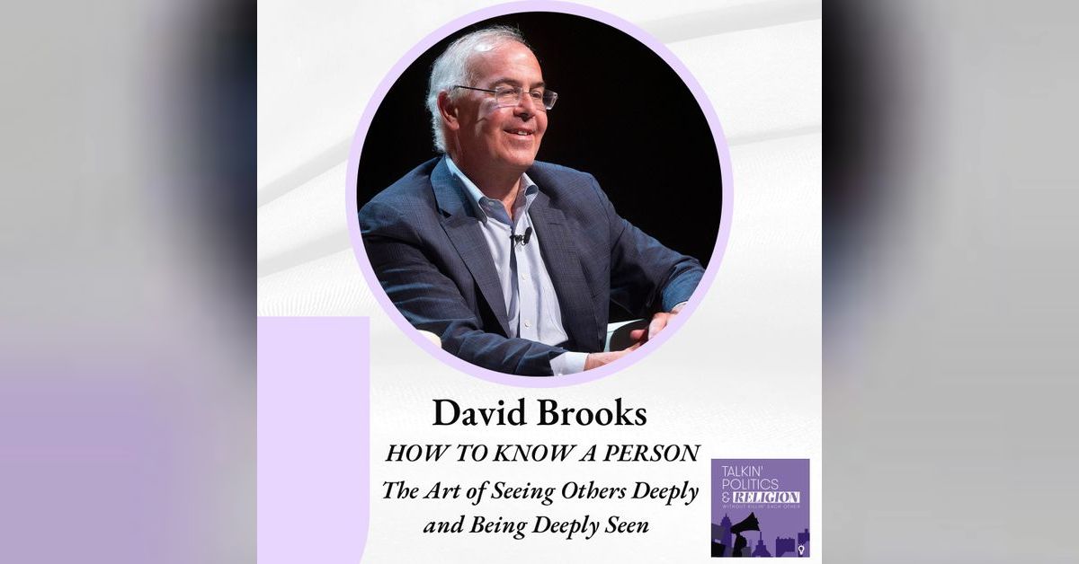 David Brooks - HOW TO KNOW A PERSON: The Art of Seeing Others Deeply ...
