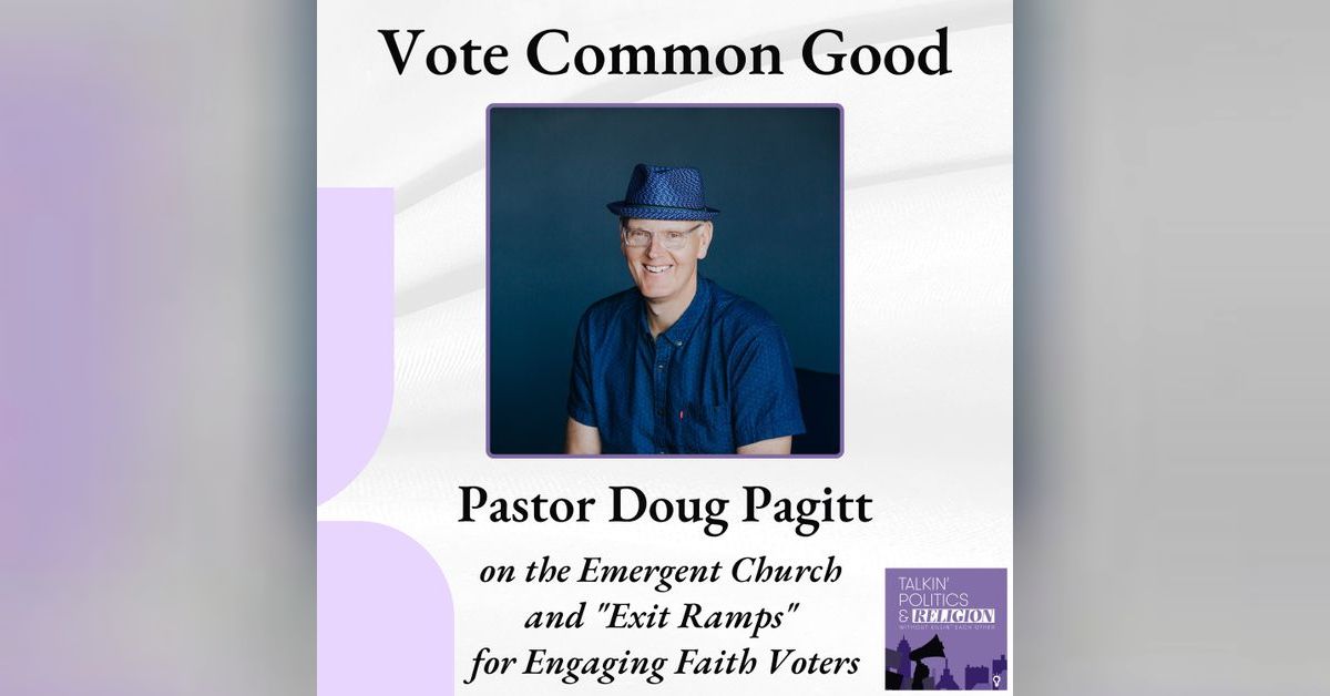 Vote Common Good: Pastor Doug Pagitt on the Emergent Church and "Exit ...