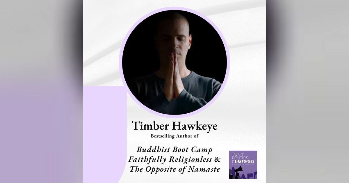 Timber Hawkeye, author of BUDDHIST BOOT CAMP; FAITHFULLY RELIGIONLESS ...