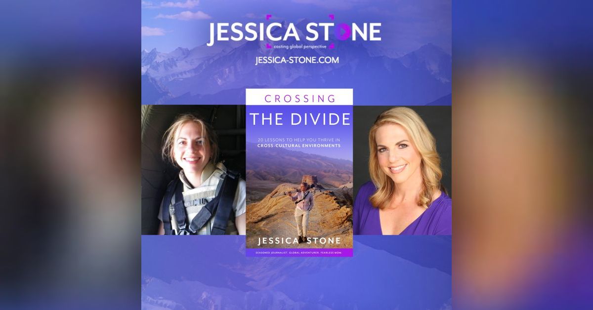 CROSSING THE DIVIDE with Jessica Stone: Seasoned Journalist, Global ...