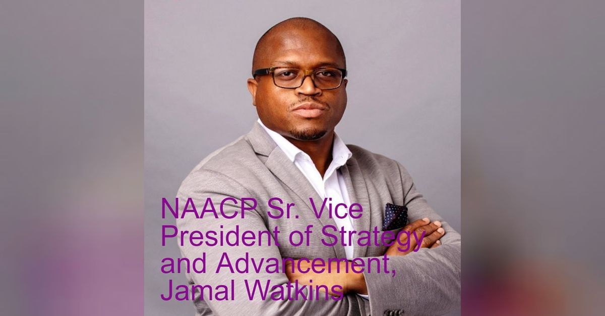 NAACP Sr. Vice President of Strategy and Advancement, Jamal Watkins ...