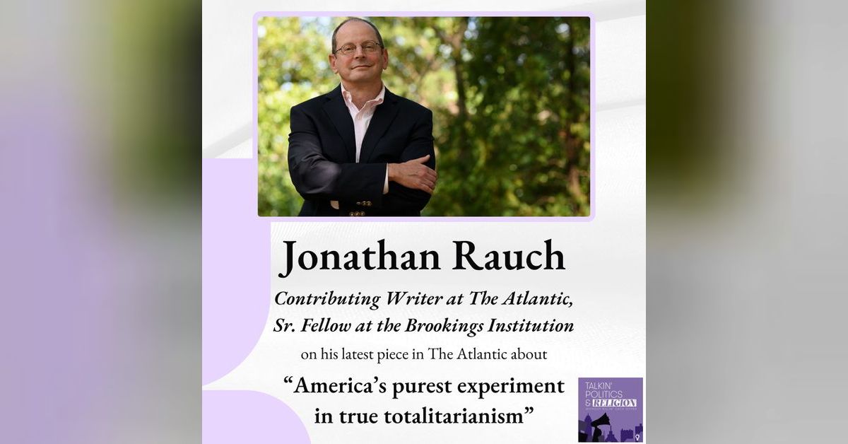 Jonathan Rauch on “America’s purest experiment in true totalitarianism ...