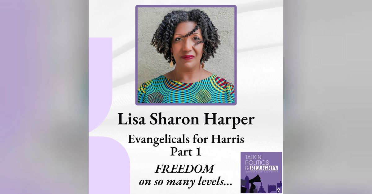 Lisa Sharon Harper (Part 1 of 2), Evangelicals for Harris | Talkin ...