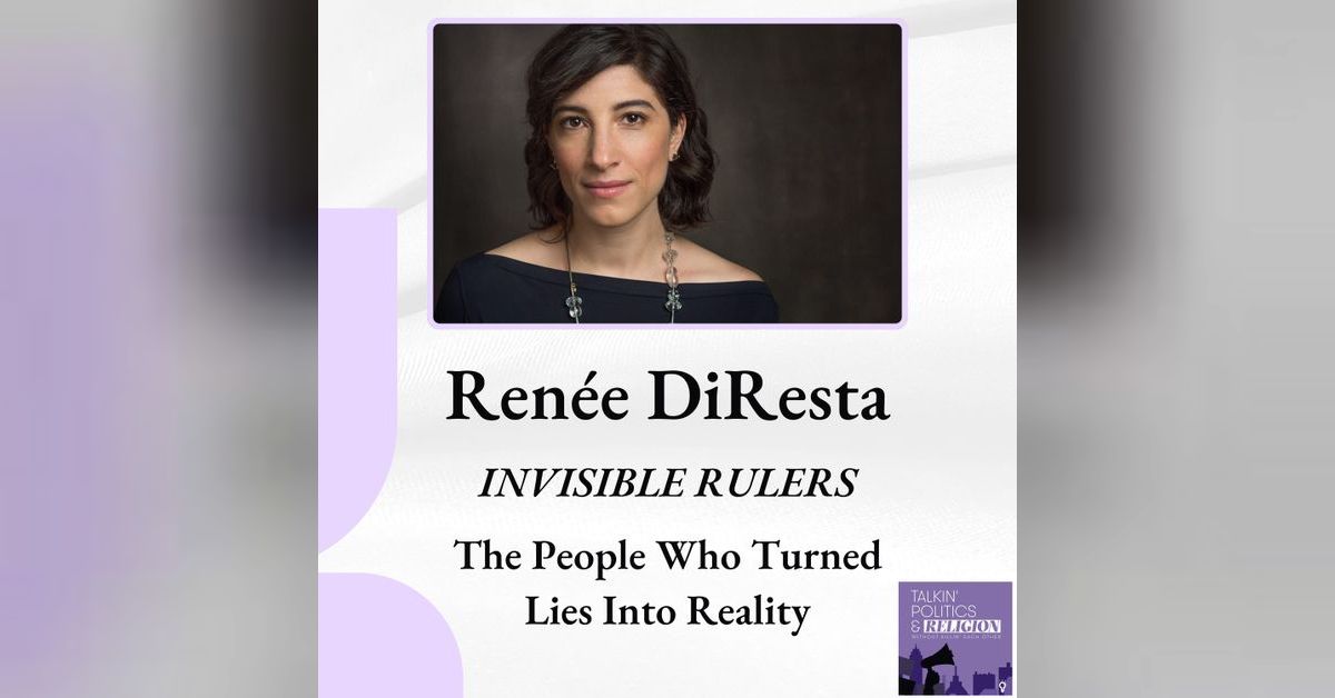 Renée DiResta, INVISIBLE RULERS: The People Who Turn Lies into Reality ...