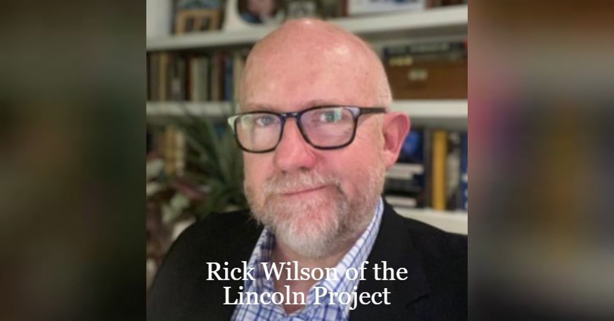Rick Wilson of the Lincoln Project knows the GOP better than anyone and ...